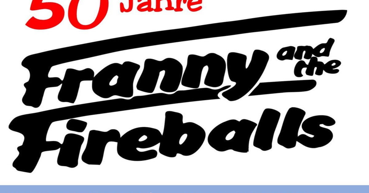 Ralf "Franny" Hartmann Gedenkkonzert - 50 Jahre Franny & The Fireballs ...